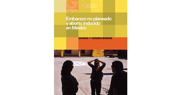 Embarazo no Planeado y Aborto Inducido en México: Causas y ...